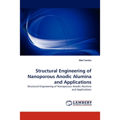 按需印刷不退不换Structural Engineering of Nanoporous Anodic Alumina and Applications[9783844314250]