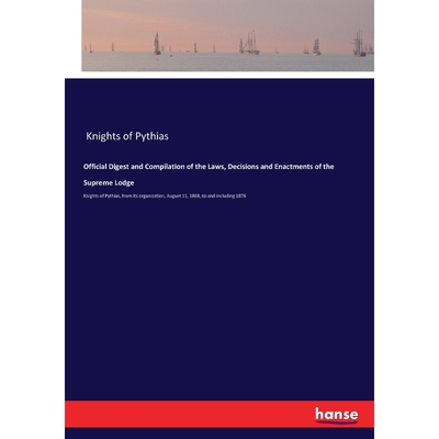 按需印刷不退不换Official Digest and Compilation of the Laws, Decisions and Enactments of the Supreme Lodge[9783337286811