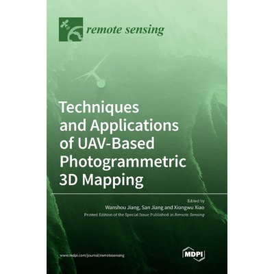 按需印刷不退不换Techniques and Applications of UAV-Based Photogrammetric 3D Mapping[9783036550671]