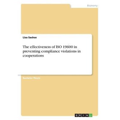 按需印刷The effectiveness of ISO 19600 in preventing compliance violations in cooperations[9783668828377]
