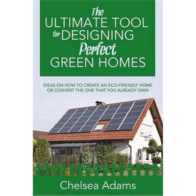 预订不退不换预订The Ultimate Tool for Designing Perfect Green Homes:Ideas on How to Create an Eco-Friendly Home or Conve