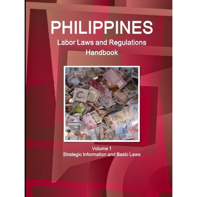 按需印刷Philippines Labor Laws and Regulations Handbook Volume 1 Strategic Information and Basic Laws[9781438781464]