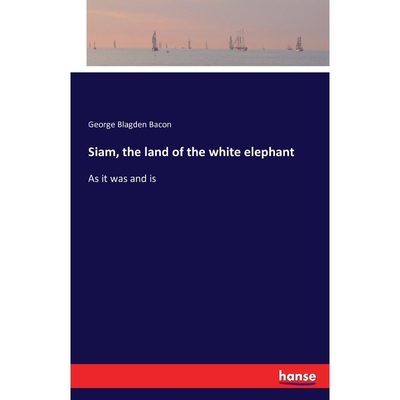 按需印刷不退不换Siam, the land of the white elephant[9783742891457]