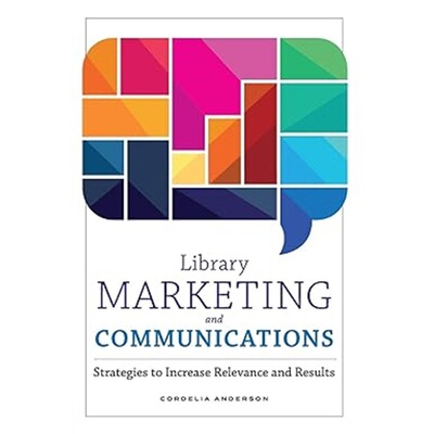 现货LIBRARY MARKETING AND COMMUNICATIONS: STRATEGIES TO INCREASE RELEVANCE AND RESUL[9780838947999]