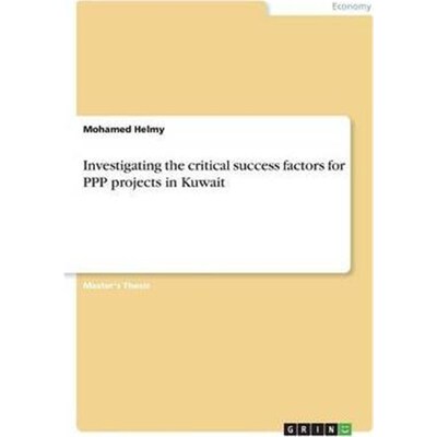按需印刷不退不换Investigating the critical success factors for PPP projects in Kuwait[9783668319530]