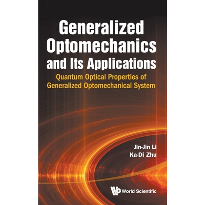 按需印刷不退不换GENERALIZED OPTOMECHANICS AND ITS APPLICATIONS[9789814417037]