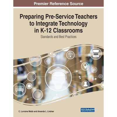 按需印刷不退不换Preparing Pre-Service Teachers to Integrate Technology in K-12 Classrooms[9781668454824]