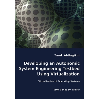 预订不退不换Developing an Autonomic System Engineering Testbed Using Virtualization - Virtualization of Operatin