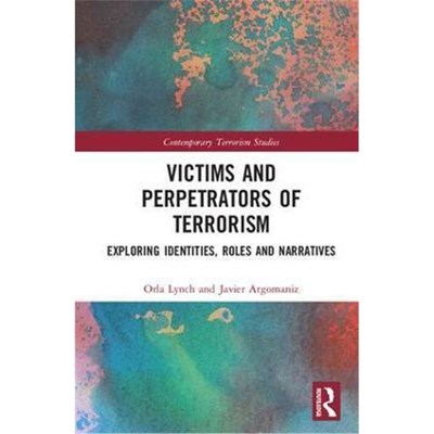 按需印刷Victims and Perpetrators of Terrorism:Exploring Identities, Roles and Narratives[9781138739550]