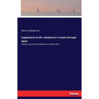 按需印刷不退不换Supplement to Mr. Swinburne's Travels through Spain[9783744756440]