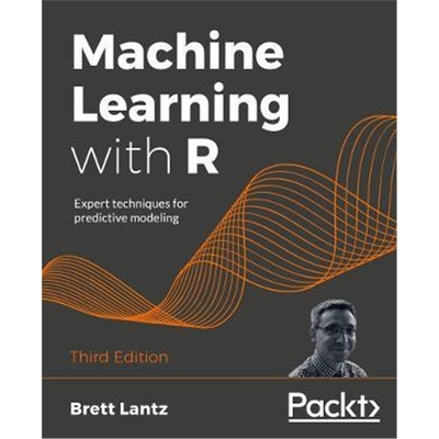 按需印刷图书Machine Learning with R:Expert techniques for predictive modeling, 3rd Edition[9781788295864]