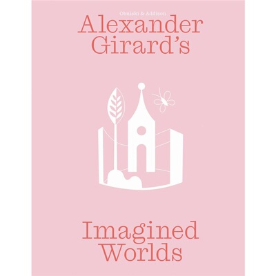 现货 亚历山大·吉拉德的想象世界 ALEXANDER GIRARD’S IMAGINED WORLDS 英文原版 上海外文 9783777445373