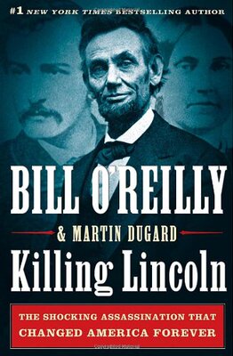 Killing Lincoln: The Shocking Assassination that Changed A