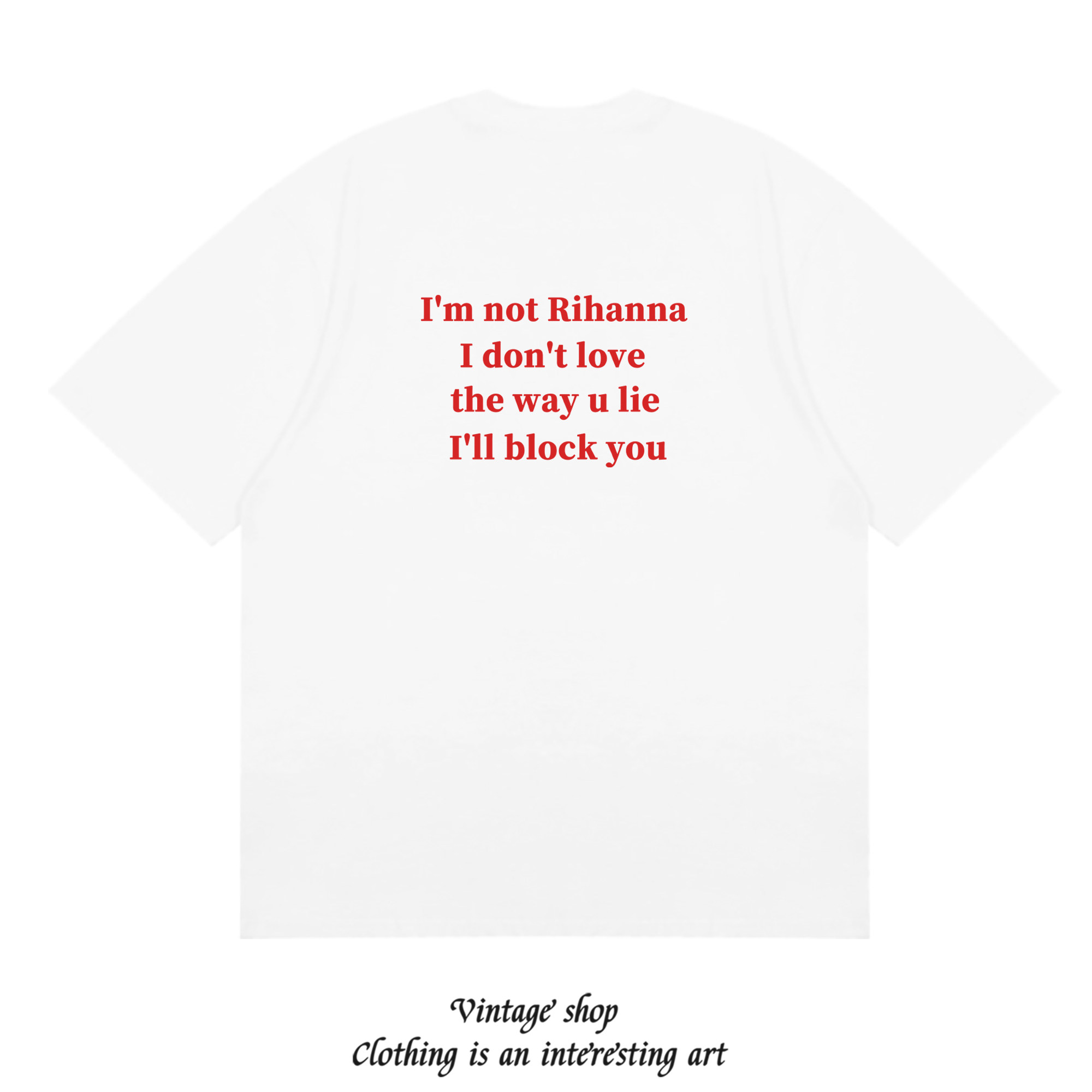 I'm not Rihanna I don't love the way蕾哈娜标语短袖T恤纯棉夏