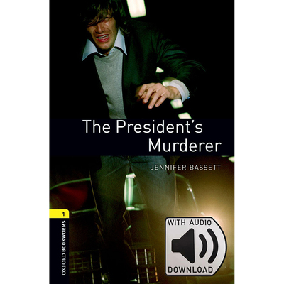 Oxford Bookworms Library: Level 1: The President's Murderer MP3牛津书虫分级读物1级：总统谋杀案(附MP3下载激活码)(原版)