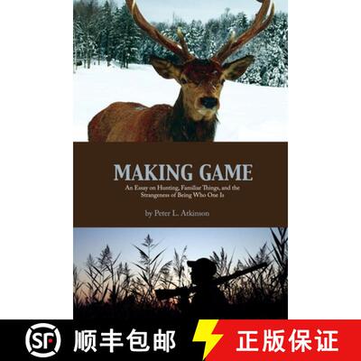 【3-4周达】Making Game – An Essay on Hunting, Familiar Things, and the Strangeness of Being Who One Is [9781897425282]