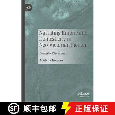 【3-4周达】精装 Narrating Empire and Domesticity in Neo-Victorian Fiction : Domestic Elsewheres [9783031851704]