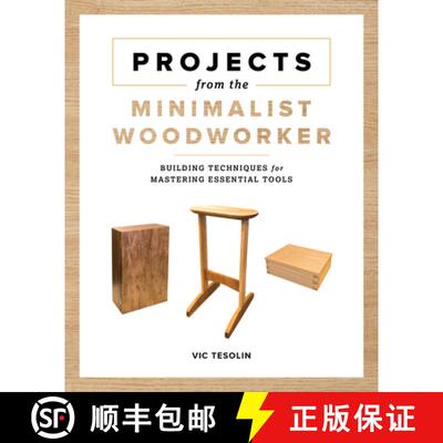 【3-4周达】Projects from the Minimalist Woodworker: Essential Tools and Smart Shop Ideas for Building... [9781951217259]