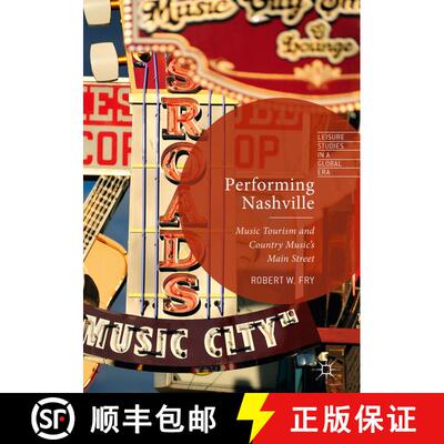 【3-4周达】精装 Performing Nashville : Music Tourism and Country Music's Main Street [9781137504807]