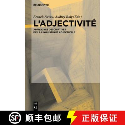 【3-4周达】L'Adjectivité: Approches Descriptives de la Linguistique Adjectivale [9783110601657]