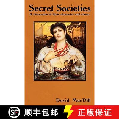【3-4周达】Secret Societies: A Discussion of Their Character and Claims [9781604442731]