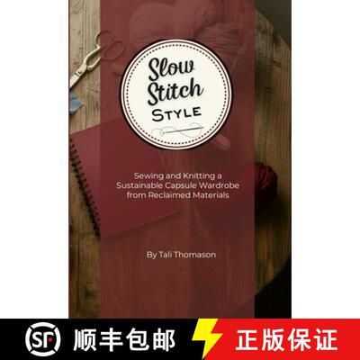 【3-4周达】Slow Stitch Style: Sewing and Knitting a Sustainable Capsule Wardrobe from Reclaimed Mater... [9798902719250]