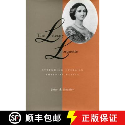 【3-4周达】精装 The Literary Lorgnette: Attending Opera in Imperial Russia [9780804732475]