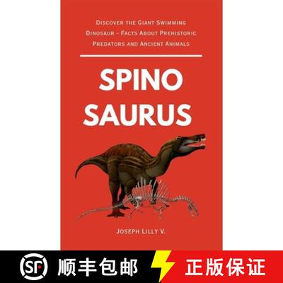 【3-4周达】THE STORY OF SPINOSAURUS: Discover the Giant Swimming Dinosaur - Facts About Prehistoric P... [9798349502101]