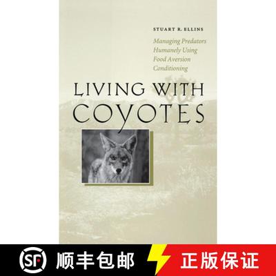 【3-4周达】Living with Coyotes: Managing Predators Humanely Using Food Aversion Conditioning [9780292719569]