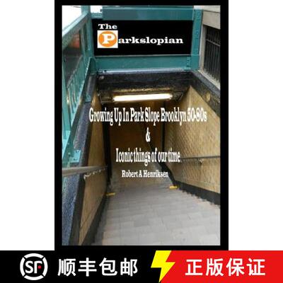 【3-4周达】The Parkslopian: Growing up in Park Slope Brooklyn 50s-80s and Iconic things of our time [9780692287163]