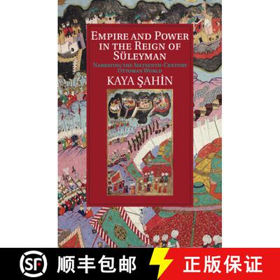 【3-4周达】Empire and Power in the Reign of Suleyman: Narrating the Sixteenth-Century Ottoman World -... [9781107529885]