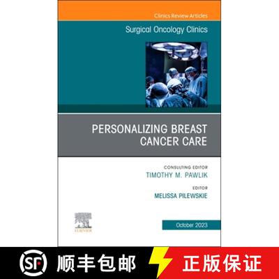 【3-4周达】Personalizing Breast Cancer Care, an Issue of Surgical Oncology Clinics of North America: ... [9780443181757]