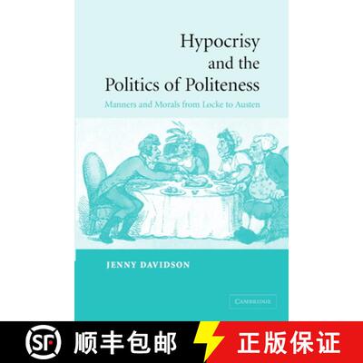 【3-4周达】Hypocrisy and the Politics of Politeness: Manners and Morals from Locke to Austen [9780521835237]