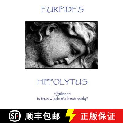 【3-4周达】Euripides - Hippolytus: Silence is true wisdom's best reply [9781787371491]