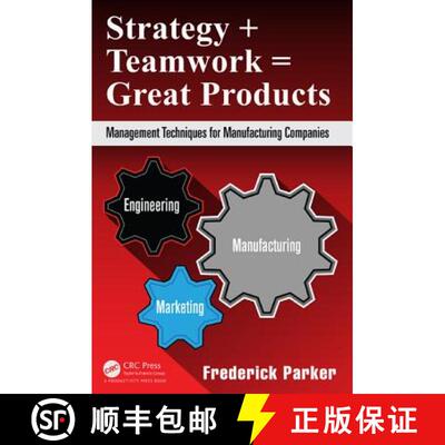 【3-4周达】精装 Strategy + Teamwork = Great Products: Management Techniques for Manufacturing Companies [9781482260106]