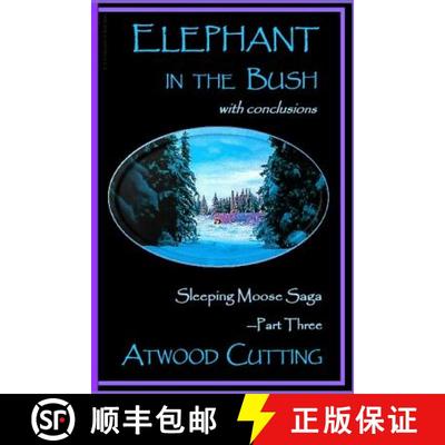 【3-4周达】Elephant in the Bush: Sleeping Moose Saga Part Three with Conclusions [9780997581911]
