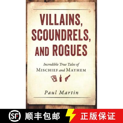 【3-4周达】Villains, Scoundrels, and Rogues : Incredible True Tales of Mischief and Mayhem [9781616149277]