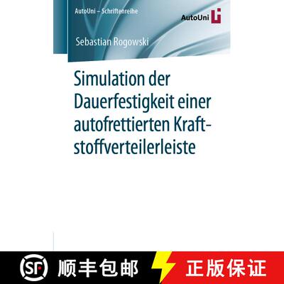 【3-4周达】Simulation der Dauerfestigkeit einer autofrettierten Kraftstoffverteilerleiste [9783658294816]