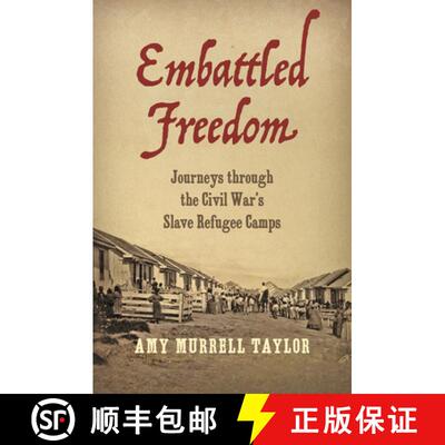 预订 精装 Embattled Freedom: Journeys Through the Civil War�s Slave Refugee Camps [9781469643625]