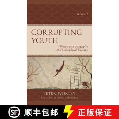 【3-4周达】Corrupting Youth: History and Principles of Philosophical Enquiry, Volume 1 [9781475859201]