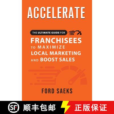 【3-4周达】精装 ACCELERATE The Ultimate Guide for FRANCHISEES to Maximize Local Marketing and Boost S... [9781884667466]