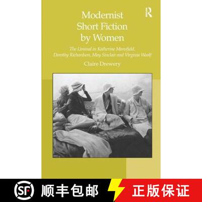 【3-4周达】精装 Modernist Short Fiction by Women: The Liminal in Katherine Mansfield, Dorothy Richard... [9780754666462]