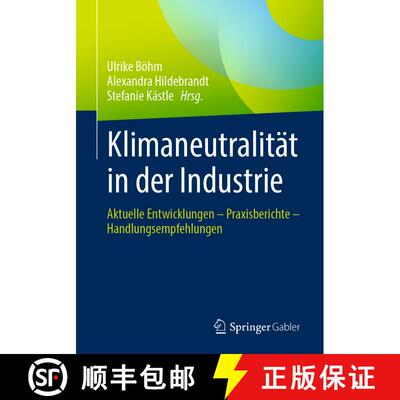 【3-4周达】Klimaneutralität in der Industrie : Aktuelle Entwicklungen - Praxisberichte - Handlungsem... [9783662661246]