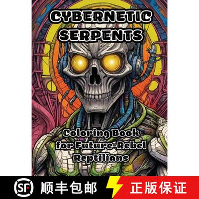 【3-4周达】Cybernetic Serpents: Coloring Book for Future-Rebel Reptilians [9798868975011]