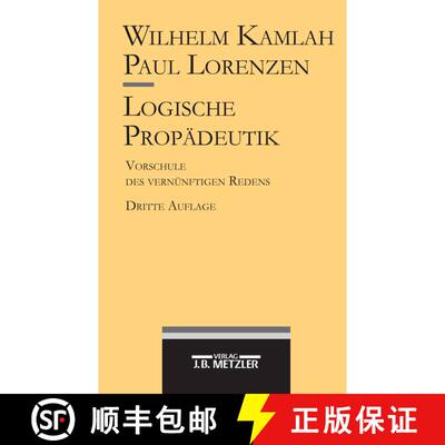 【3-4周达】Logische Propädeutik: Vorschule des vernünftigen Redens (3. Auflage 1996) [9783476013712]