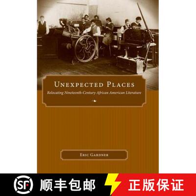 【3-4周达】精装 Unexpected Places – Relocating Nineteenth–Century African American Literature [9781604732832]