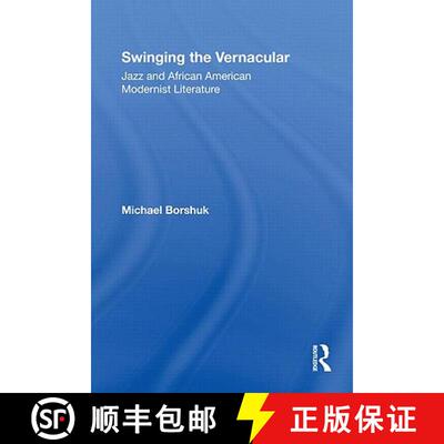 【3-4周达】Swinging the Vernacular : Jazz and African American Modernist Literature [9780415804004]