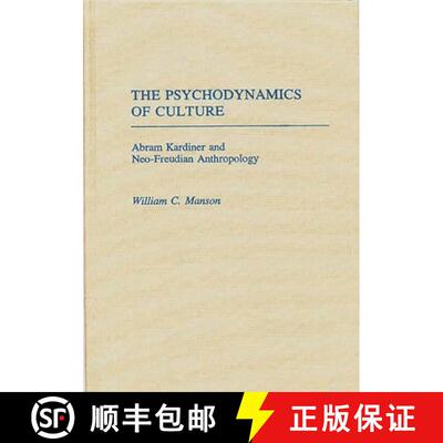 【3-4周达】精装 The Psychodynamics of Culture: Abram Kardiner and Neo-Freudian Anthropology [9780313262678]