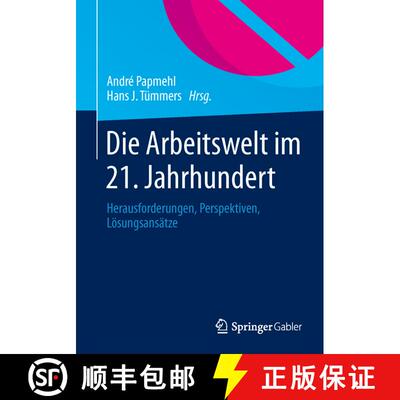 【3-4周达】Die Arbeitswelt im 21. Jahrhundert : Herausforderungen, Perspektiven, Lösungsansätze [9783658014155]
