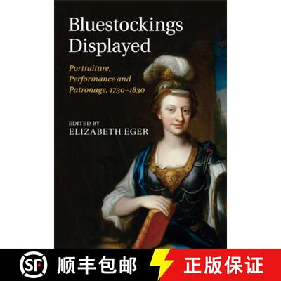 【3-4周达】Bluestockings Displayed: Portraiture, Performance and Patronage, 1730–1830 [9781316619728]